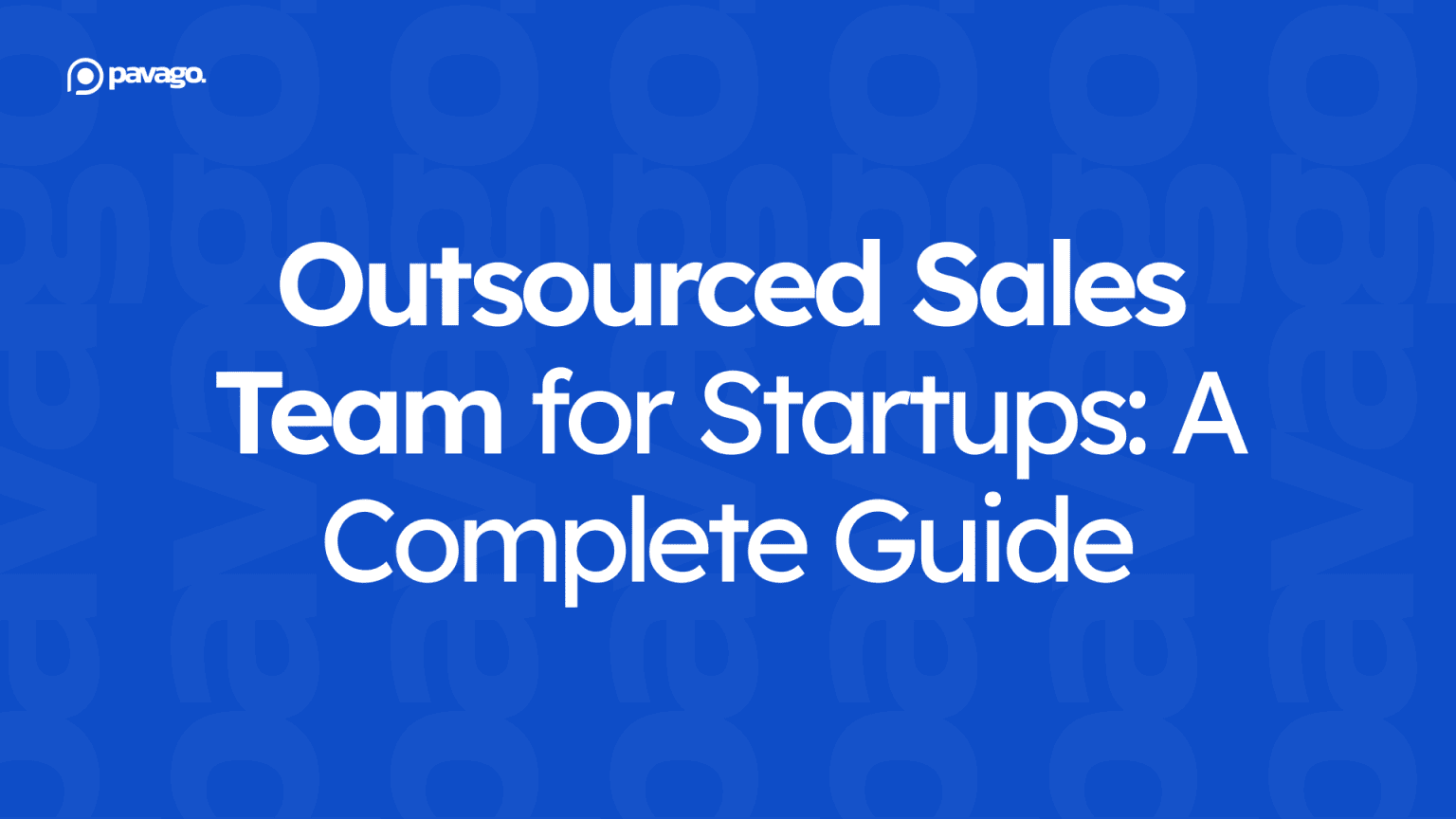 Your Complete Guide to Hiring an Outsourced Sales Team
